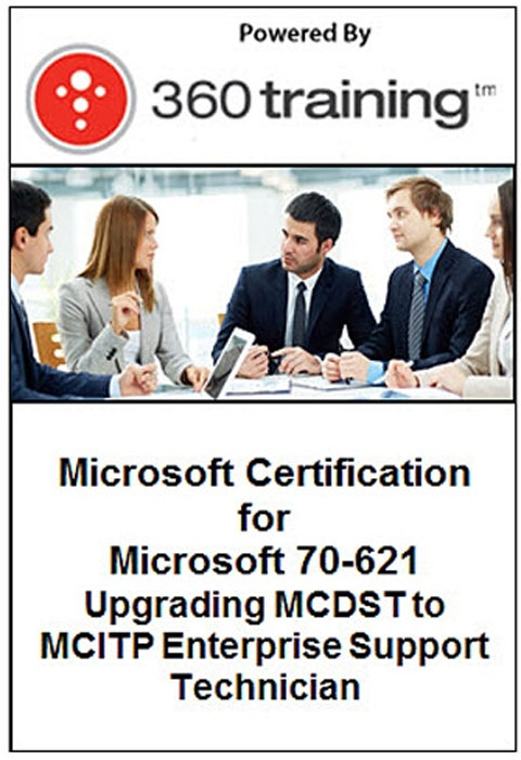 Microsoft Certification for Microsoft 70-621: Upgrading MCDST to MCITP Enterprise Support ...