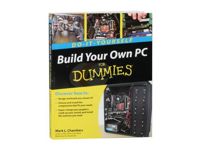 Build Your Own PC Do-It-Yourself For Dummies - Newegg.com