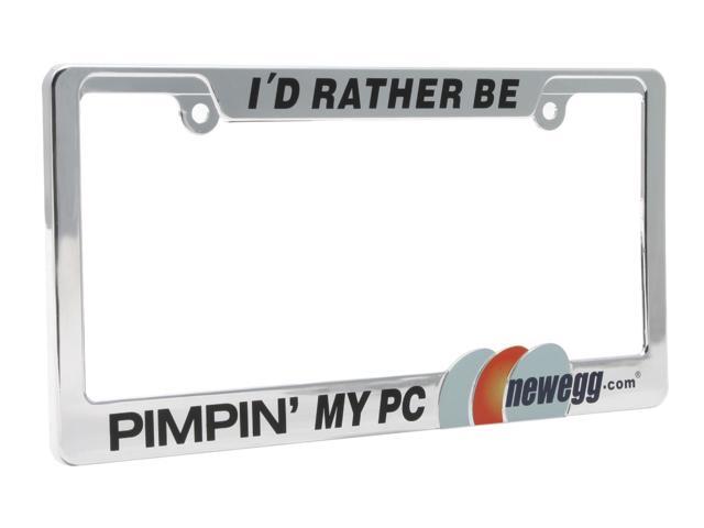 Newegg "I'd Rather be Pimpin' My PC" License Plate Frame - Newegg.com